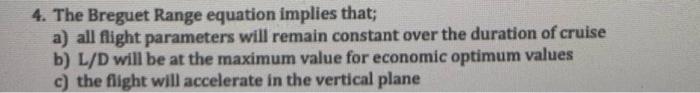 Solved 4. The Breguet Range equation implies that; a) all | Chegg.com