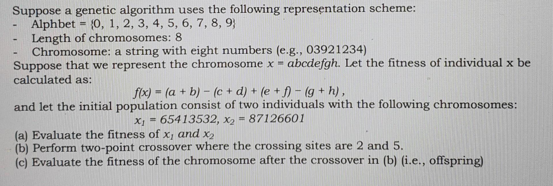 Solved Suppose a genetic algorithm uses the following | Chegg.com