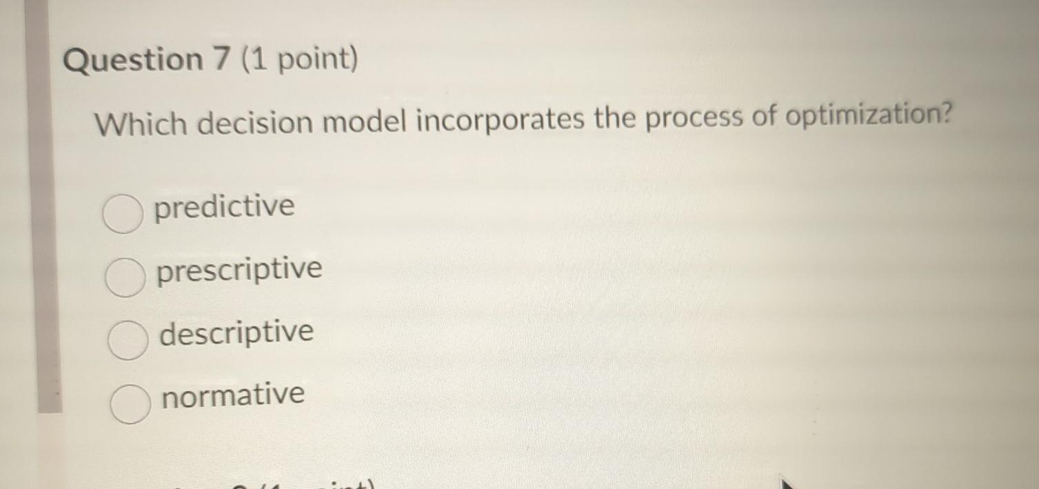 Solved Question 7 (1 point)Which decision model | Chegg.com Solved Question 7 (1 point)Which decision model | Chegg.com
