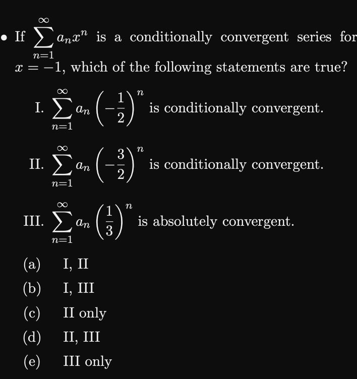 Solved If ∑n=1∞anxn ﻿is a conditionally convergent series | Chegg.com