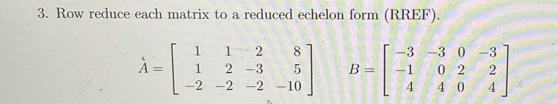 Solved Row reduce each matrix to a reduced echelon form | Chegg.com