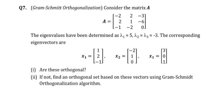 Solved Q7. (Gram-Schmitt Orthogonalization) Consider the | Chegg.com