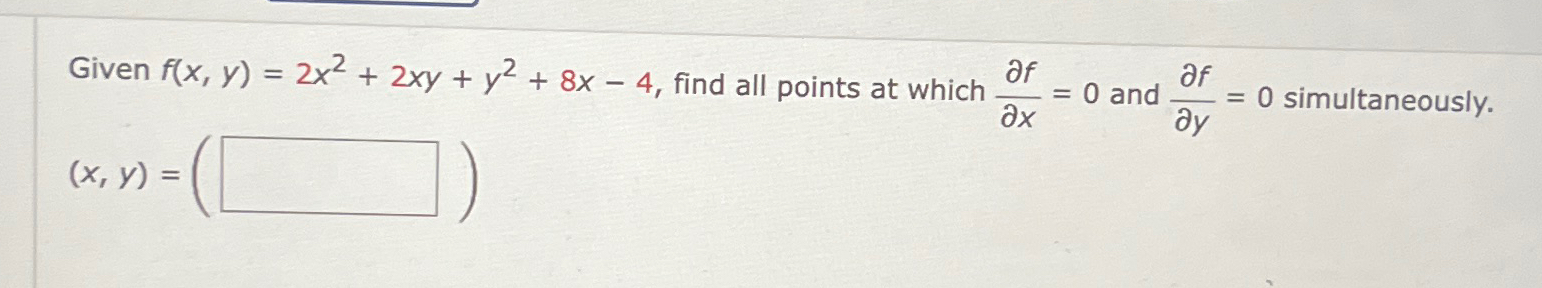 Solved Given f(x,y)=2x2+2xy+y2+8x-4, ﻿find all points at | Chegg.com