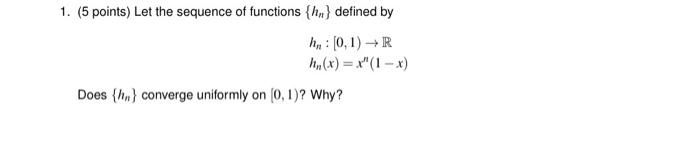 Solved 1. (5 points) Let the sequence of functions {hn} | Chegg.com