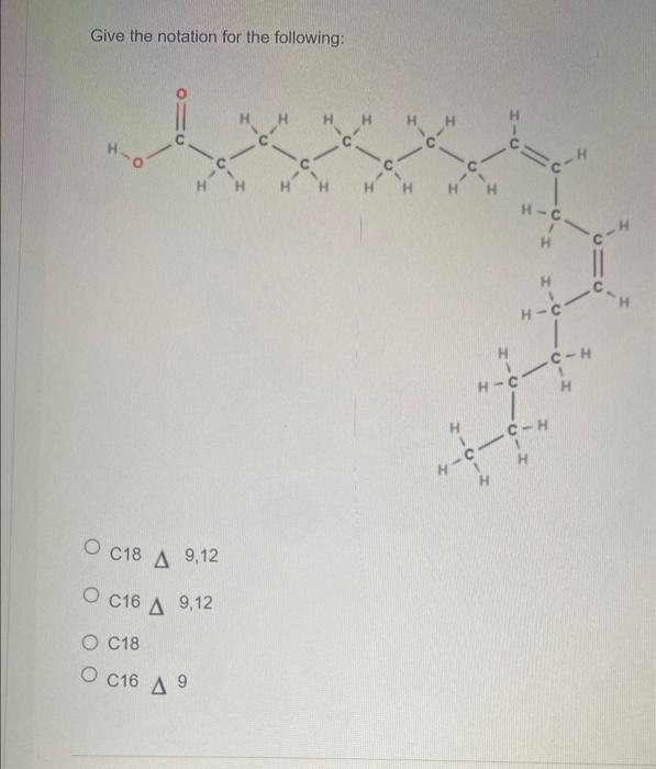 Solved Give the notation for the following: C18 9,12 C16 | Chegg.com