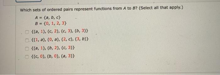 Solved Which sets of ordered pairs represent functions from | Chegg.com