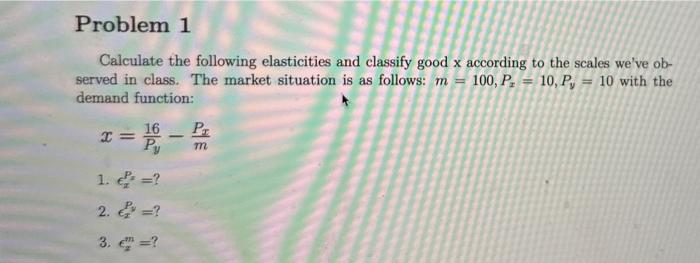 Solved Calculate the following elasticities and classify | Chegg.com