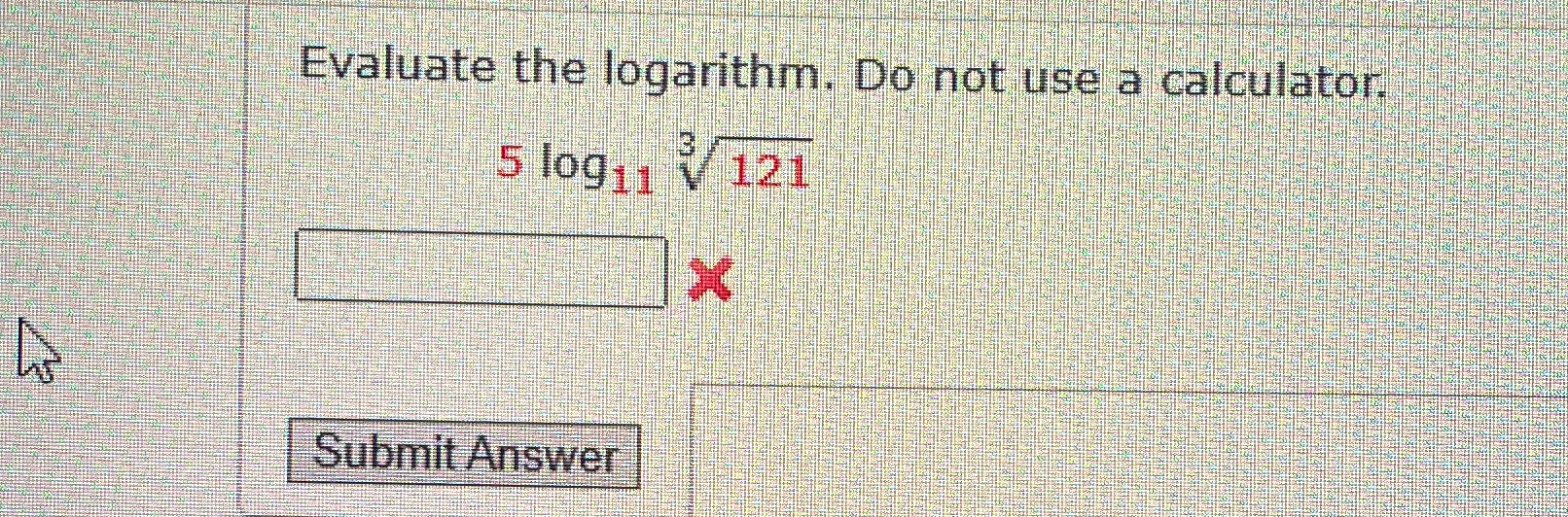 Solved Evaluate the logarithm. Do not use a | Chegg.com