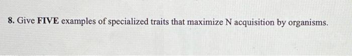 Solved 8. Give FIVE examples of specialized traits that | Chegg.com