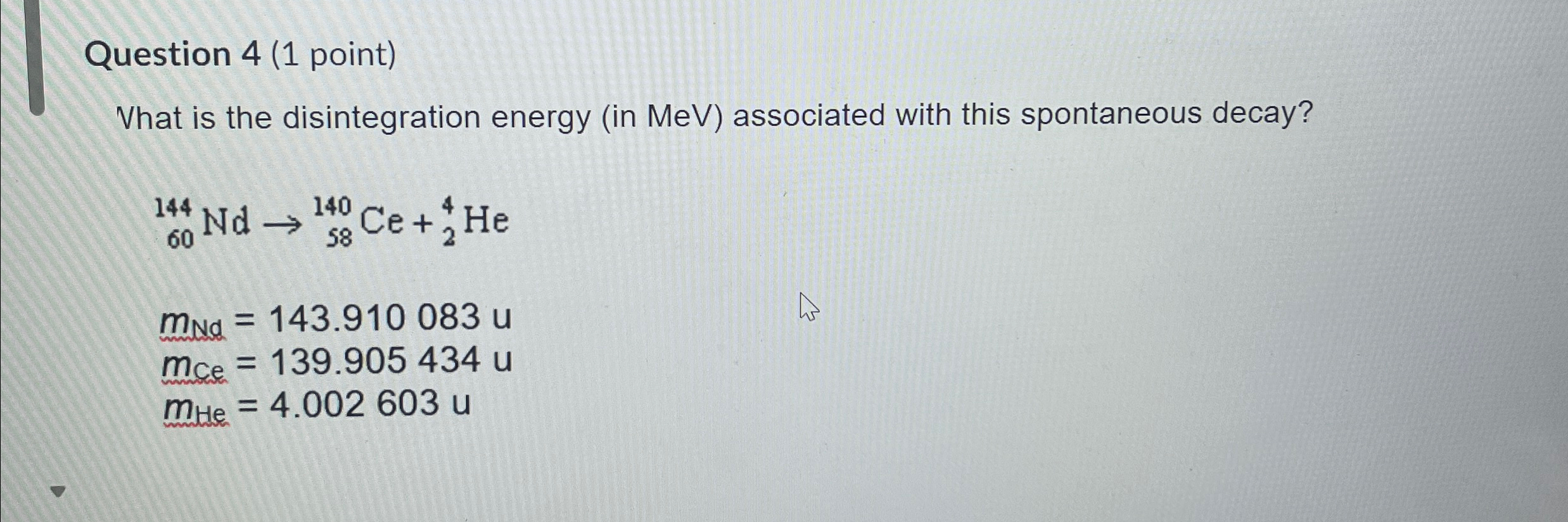 Solved Question 4 (1 ﻿point)Vhat is the disintegration | Chegg.com
