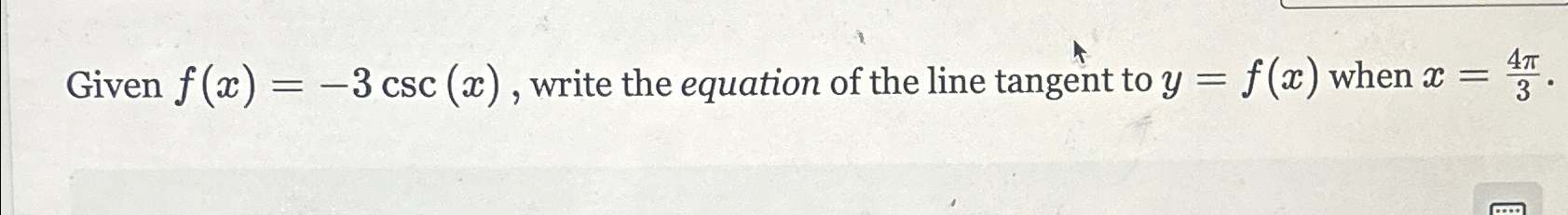 Solved Given f(x)=-3csc(x), ﻿write the equation of the line | Chegg.com