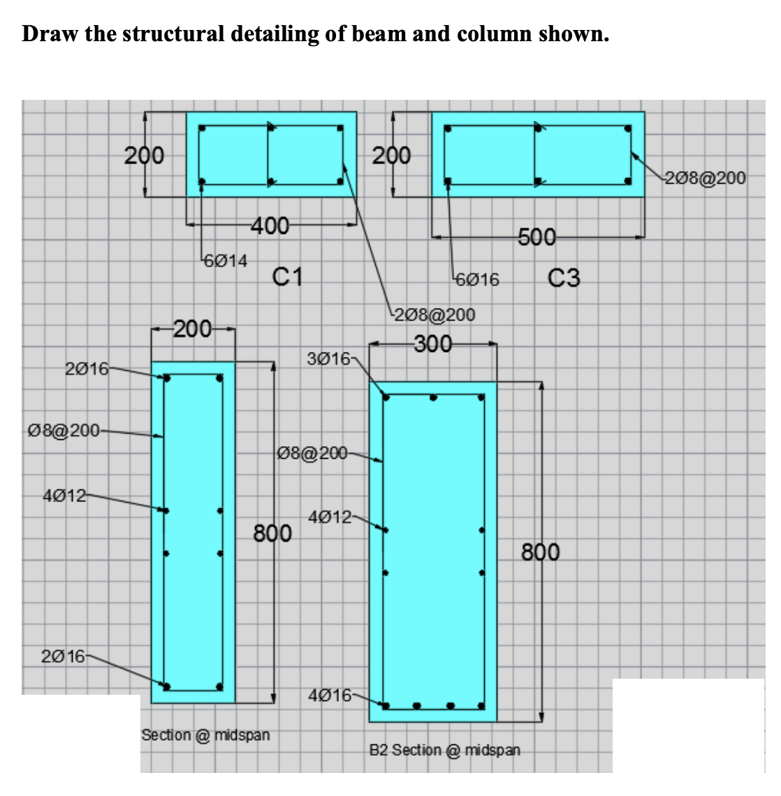 Solved Draw the structural detailing of beam and column | Chegg.com
