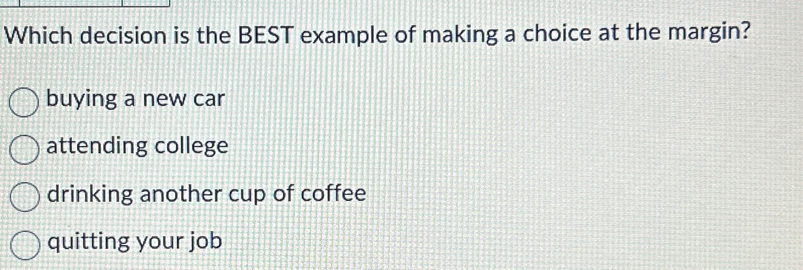 Solved Which decision is the BEST example of making a choice | Chegg.com