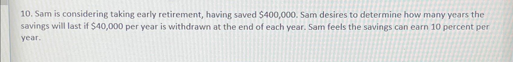 Solved Sam is considering taking early retirement, having | Chegg.com