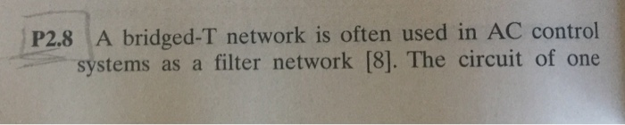 Solved P2.8 A bridged-T network is often used in AC control | Chegg.com