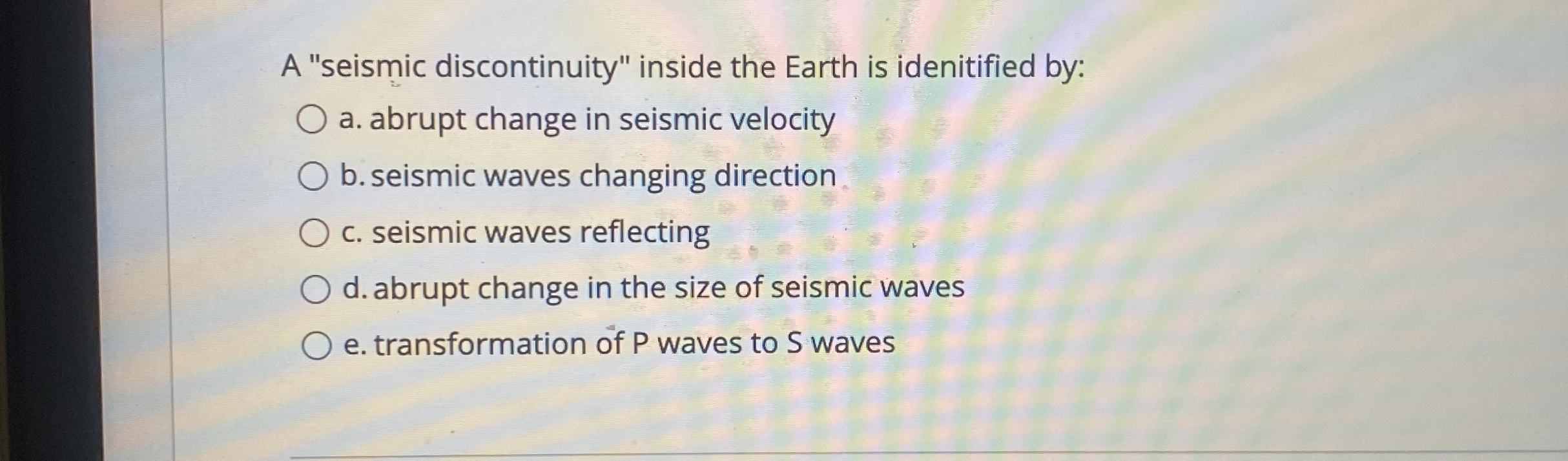 Solved A "seismic discontinuity" inside the Earth is | Chegg.com