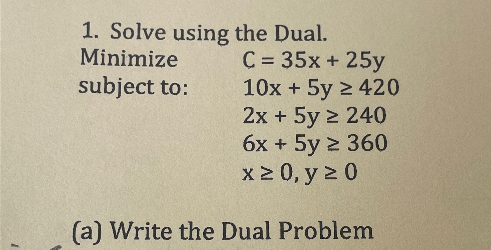 Solved Solve using the Dual. ﻿Minimize C=35x+25y ﻿subject | Chegg.com