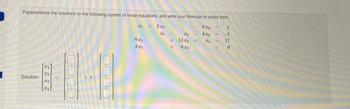 Solved Parameterize the solutions to the following system of | Chegg.com