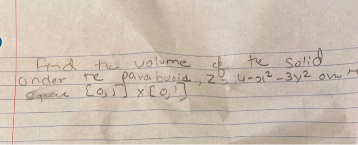 Solved of the solid find the volume londer te para boloid, | Chegg.com