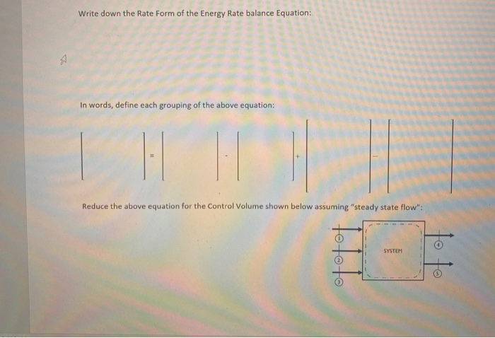 Solved Write down the Rate Form of the Energy Rate balance | Chegg.com