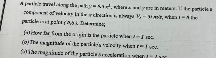 Solved A particle travel along the path y=0.5x2, where x and | Chegg.com