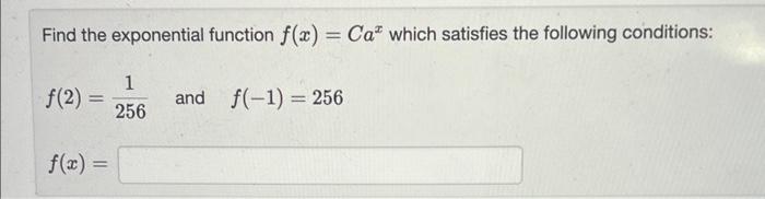 Solved Find The Exponential Function F X Cax Which