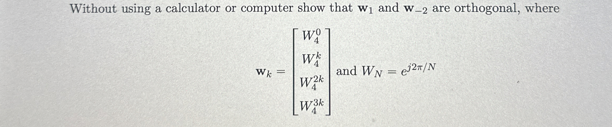 Solved Without using a calculator or computer show that w1 | Chegg.com
