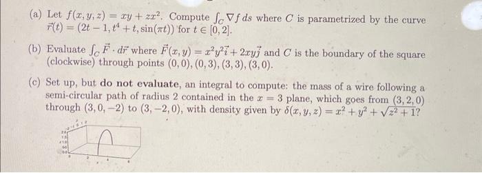Solved (a) Let f(x,y,z)=xy+zx2. Compute ∫C∇fds where C is | Chegg.com