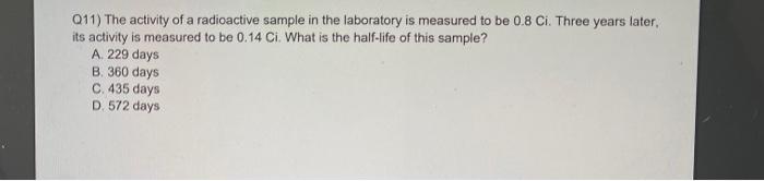 Solved 011) The activity of a radioactive sample in the | Chegg.com