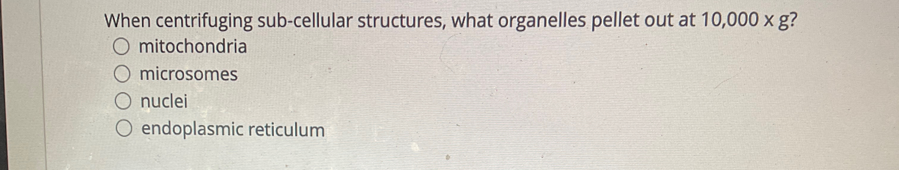Solved When centrifuging sub-cellular structures, what | Chegg.com