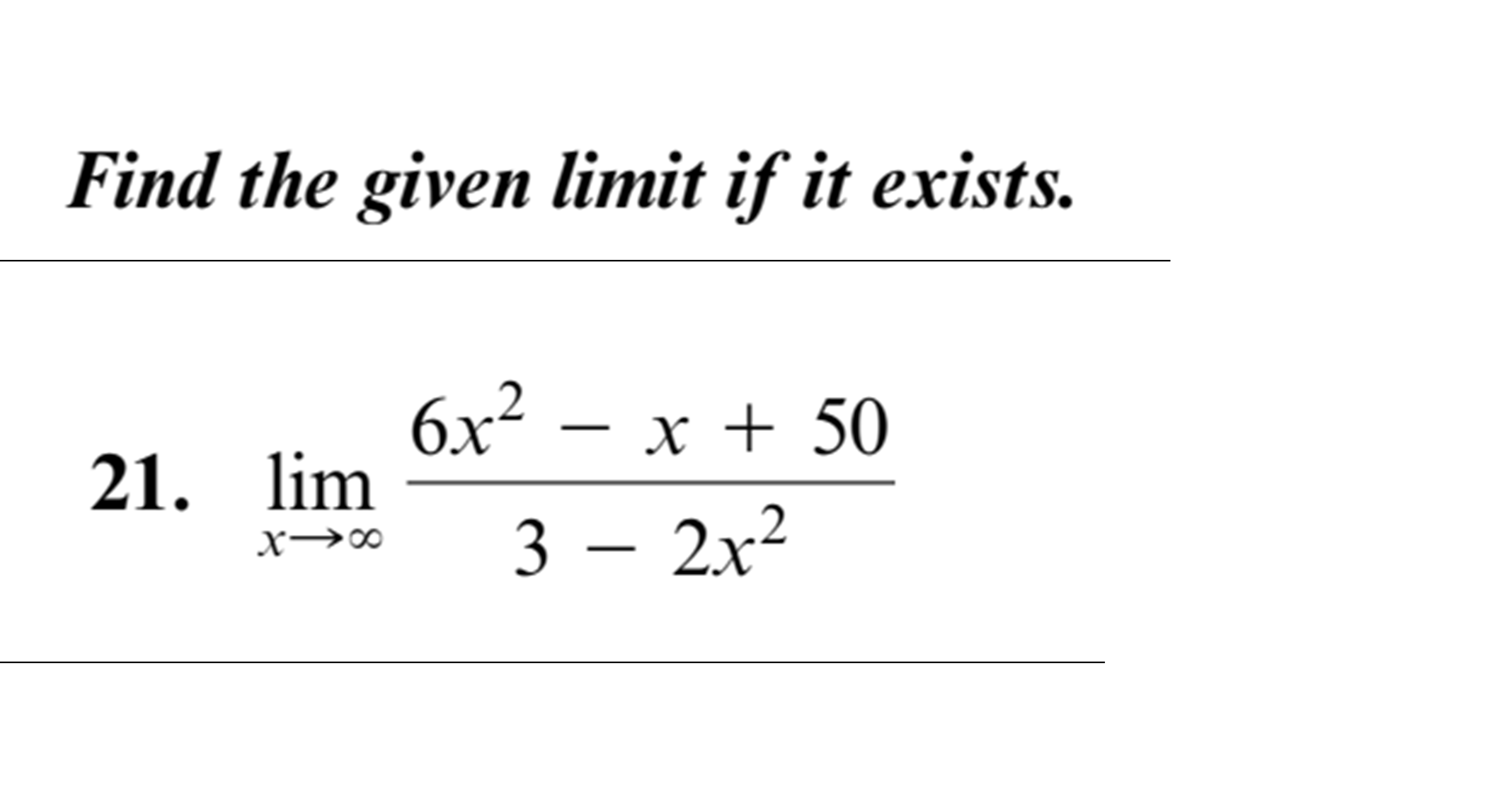 Solved Find the given limit if it exists.limx→∞6x2-x+503-2x2 | Chegg.com