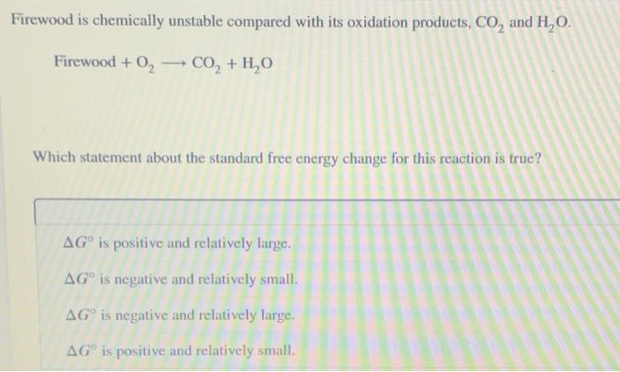 Solved Firewood is chemically unstable compared with its | Chegg.com