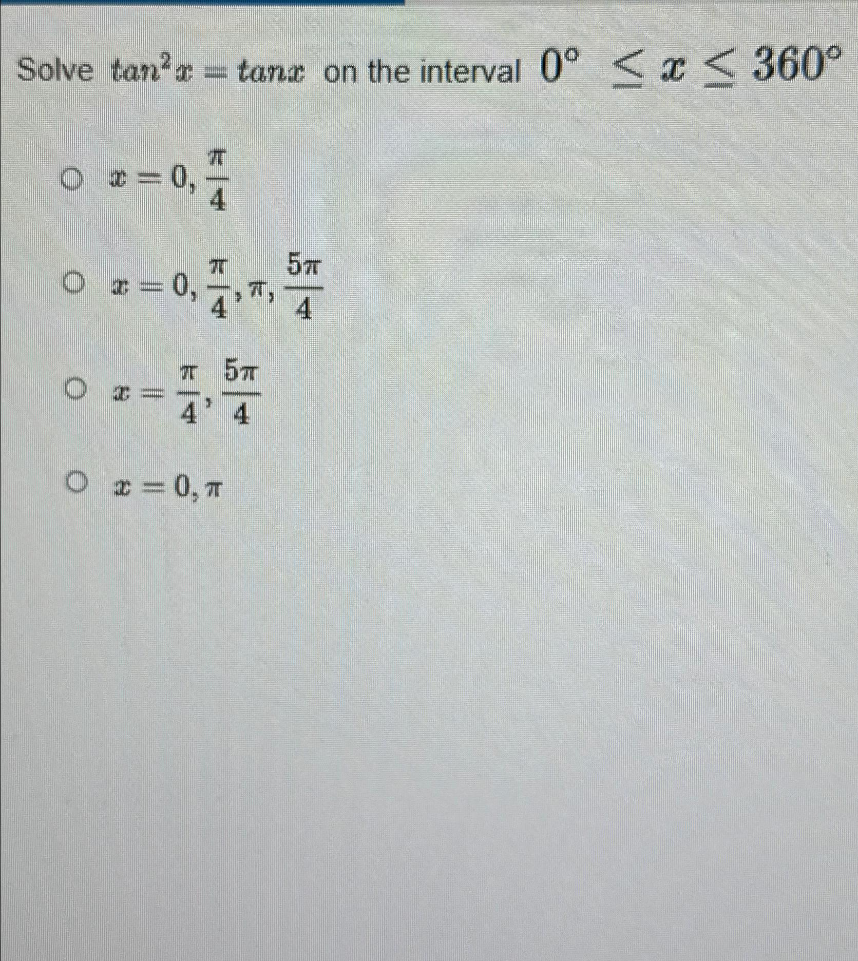 Solved Solve tan2x=tanx ﻿on the interval | Chegg.com