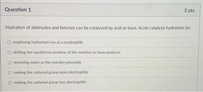 Solved Question 1 2 pts Hydration of aldehydes and ketones | Chegg.com