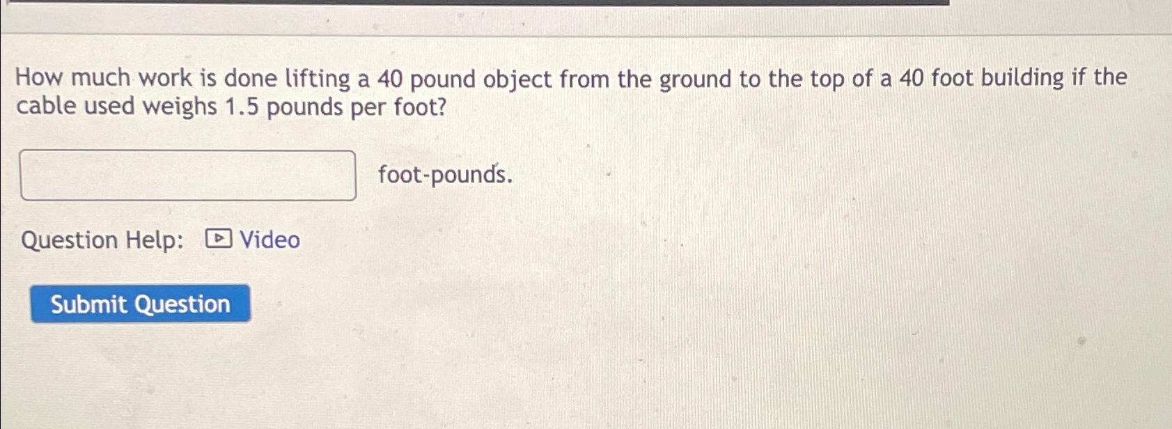 Solved How much work is done lifting a 40 ﻿pound object from | Chegg.com