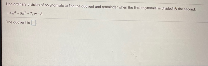 Solved Use ordinary division of polynomials to find the | Chegg.com