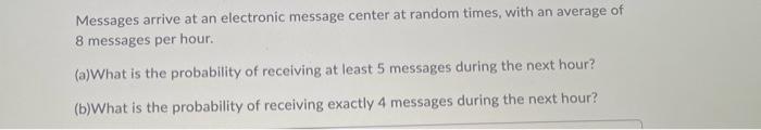 Solved Messages arrive at an electronic message center at | Chegg.com
