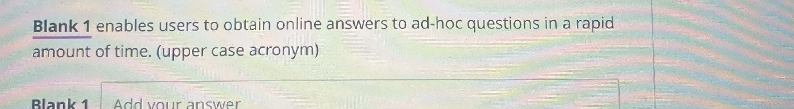 Solved Blank 1 ﻿enables users to obtain online answers to | Chegg.com