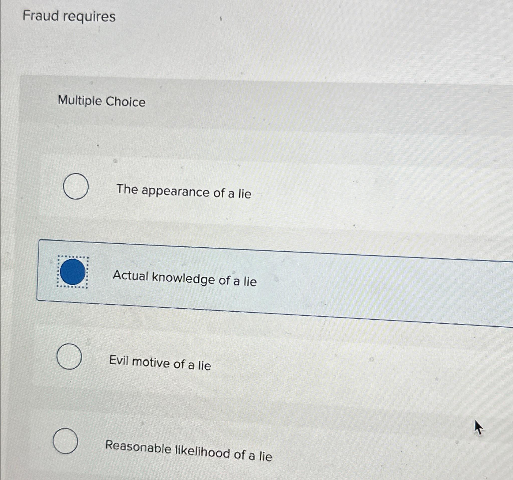 Solved Fraud requiresMultiple ChoiceThe appearance of a | Chegg.com