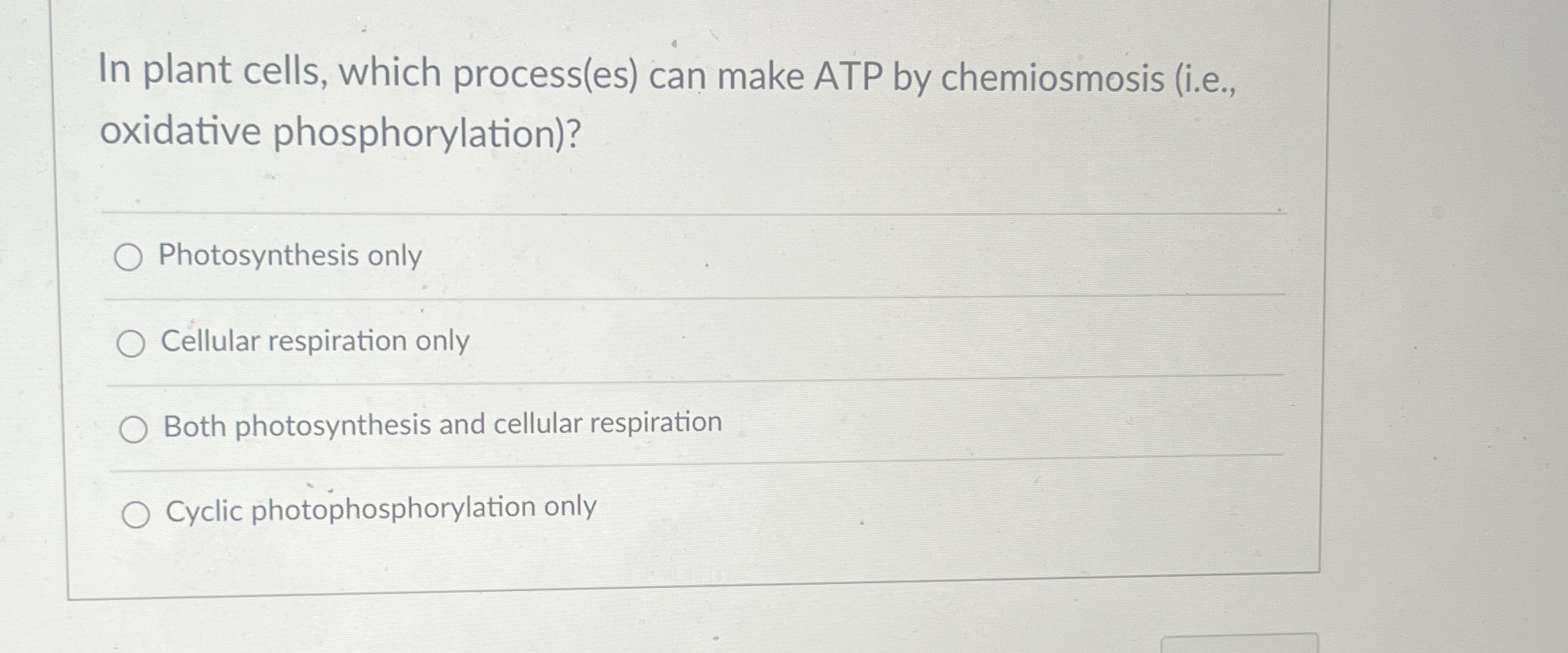 Solved In plant cells, which process(es) ﻿can make ATP by | Chegg.com