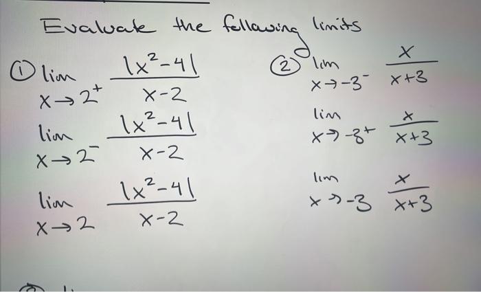 Solved Evaluate the following limits (1) limx→2+x−2∣x2−4∣ | Chegg.com
