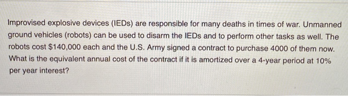 Solved Improvised explosive devices (IEDs) are responsible | Chegg.com