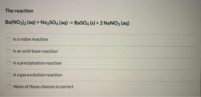Solved The reaction Ba(NO3)2 (aq) + Na2SO4 (aq) -> BaSO4(s) | Chegg.com