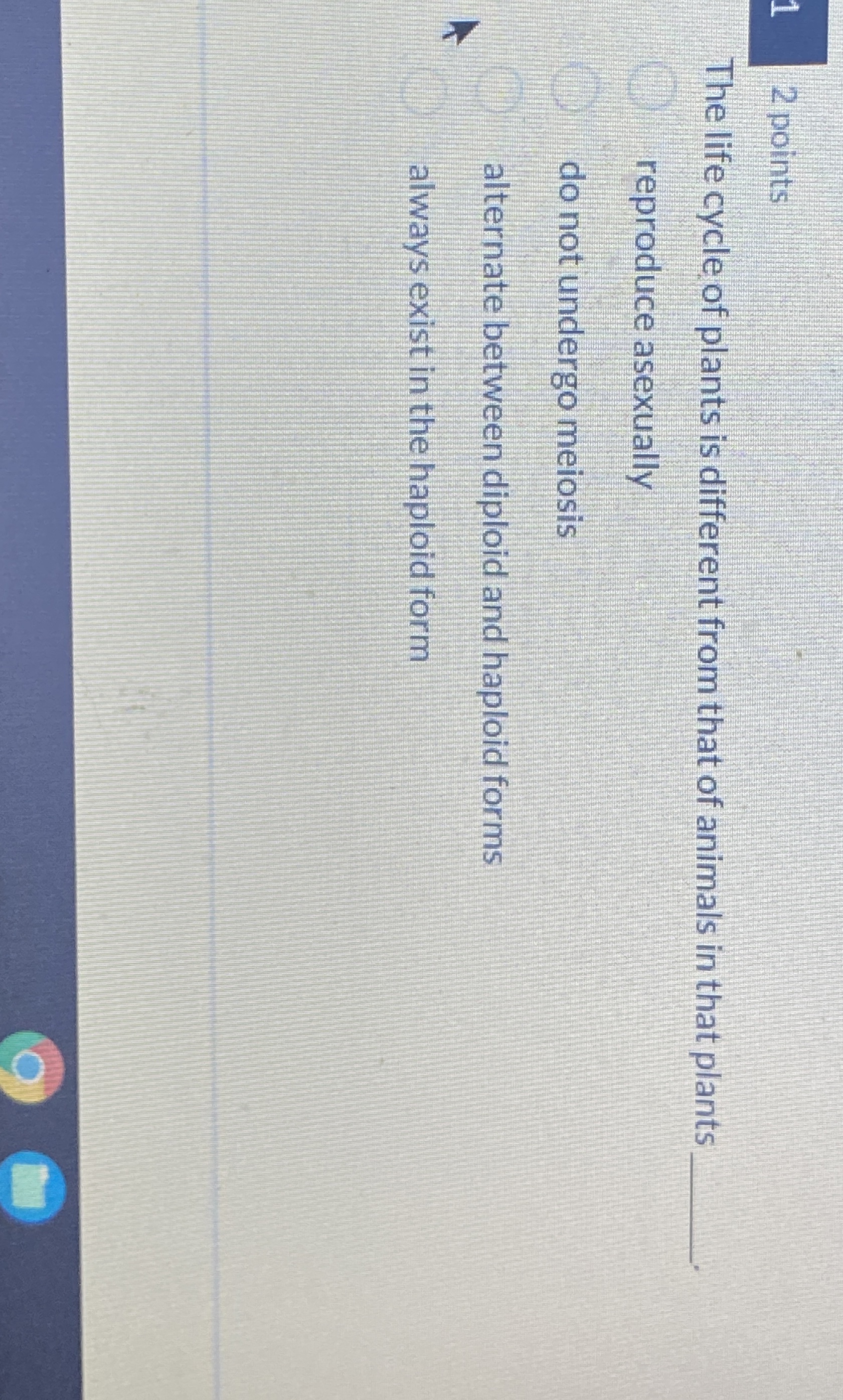 Solved 2 ﻿pointsThe life cycle of plants is different from | Chegg.com