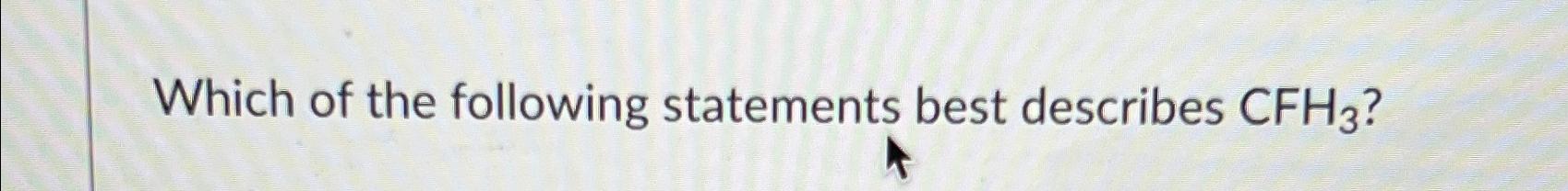 Solved Which of the following statements best describes | Chegg.com