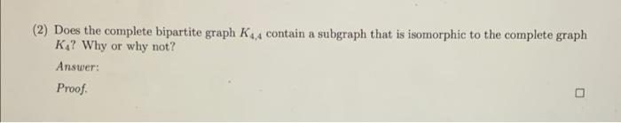 Solved (2) Does the complete bipartite graph Ks4 contain a | Chegg.com