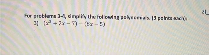 Solved For problems 3−4, simplify the following polynomials. | Chegg.com