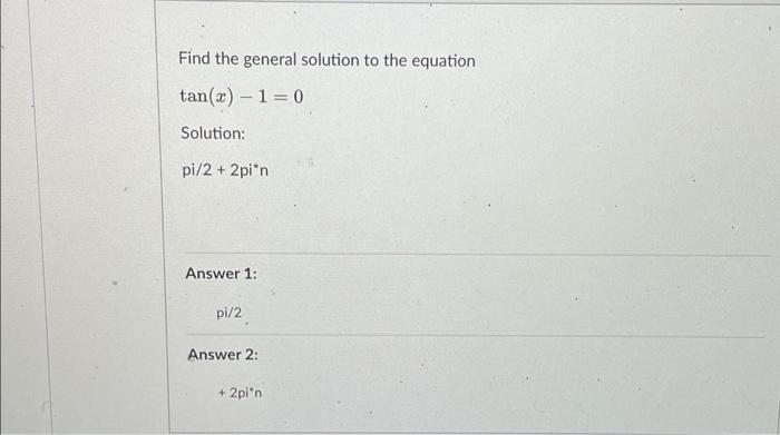 Solved Find the general solution to the equation tan(2) -1=0 | Chegg.com