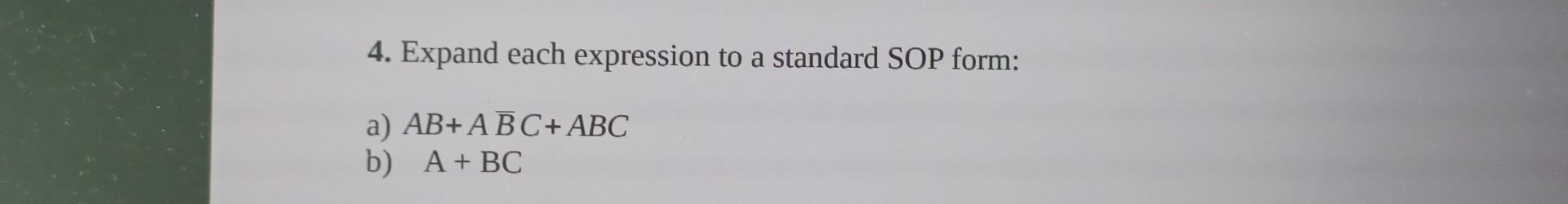 Solved 4. Expand each expression to a standard SOP form: a) | Chegg.com