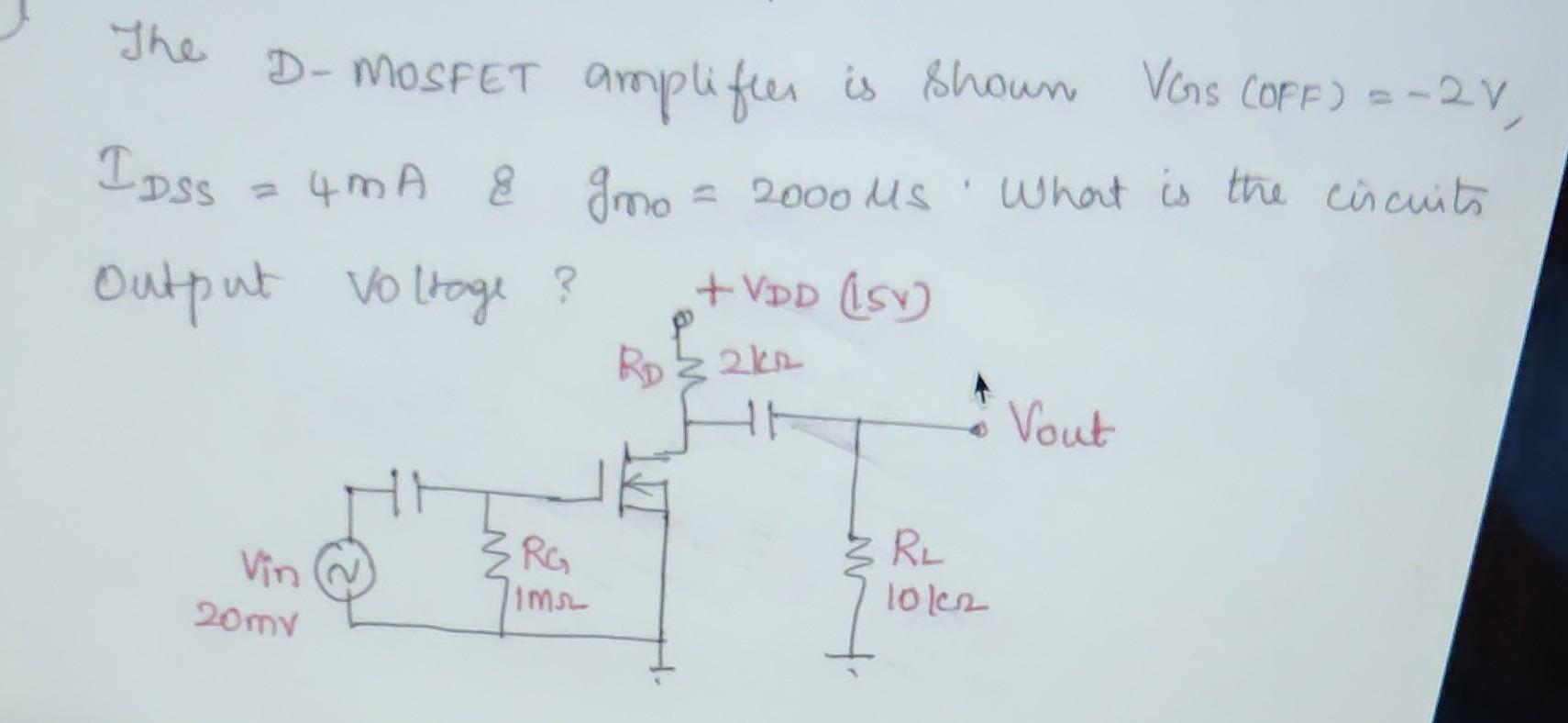 Solved The D-MOSFET amplifur is shoun VGS(OFF)=−2V, IDSS =4 | Chegg.com